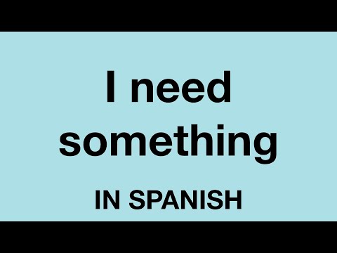 How To Say (I need something) In Spanish