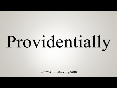 How To Say Providentially