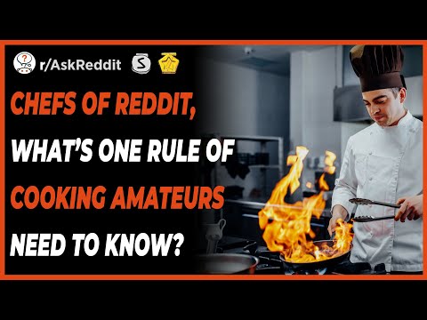 Chefs of Reddit, what’s one rule of cooking amateurs need to know | (r/AskReddit)