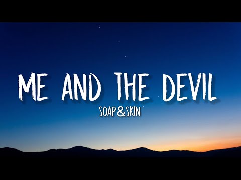 Soap&Skin - Me and the Devil (Lyrics) | Hello Satan I- I believe that it's time to go