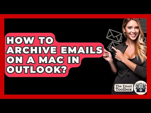 How To Archive Emails On A Mac In Outlook? - TheEmailToolbox.com