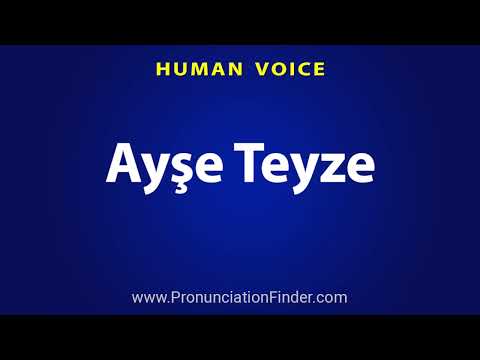 How To Pronounce Ayse Teyze