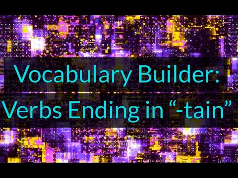 Vocabulary Builder: Verbs Ending in "-tain"