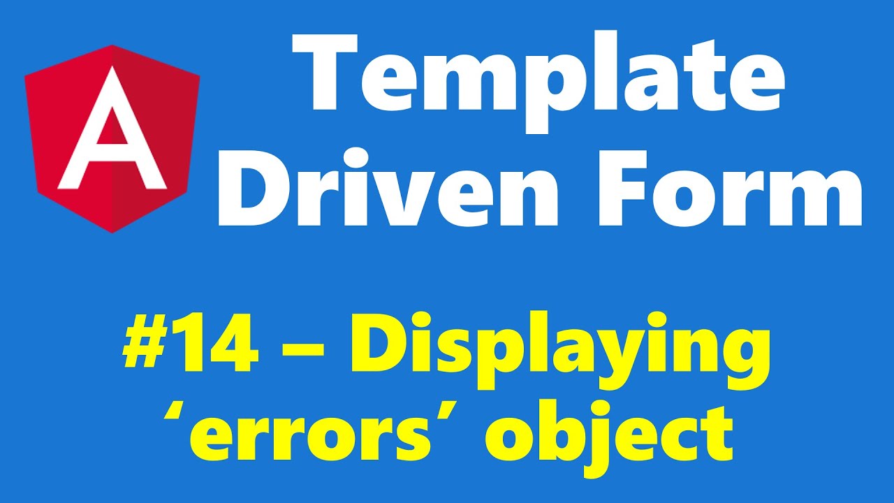 #12.14 - Displaying 'errors' Object - Template Driven Form - Angular Series