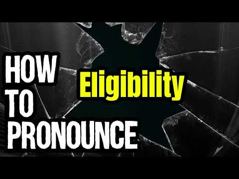 How To Pronounce Eligibility? (CORRECTLY) Meaning & Pronunciation