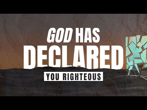 God Has Declared You Righteous