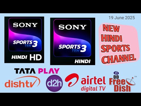 NEW SONY SPORTS HINDI CHANNEL || SONY SPORTS TEN 3 HINDI AND SONY SPORTS TEN 3 HINDI HD 19 JUNE 2025