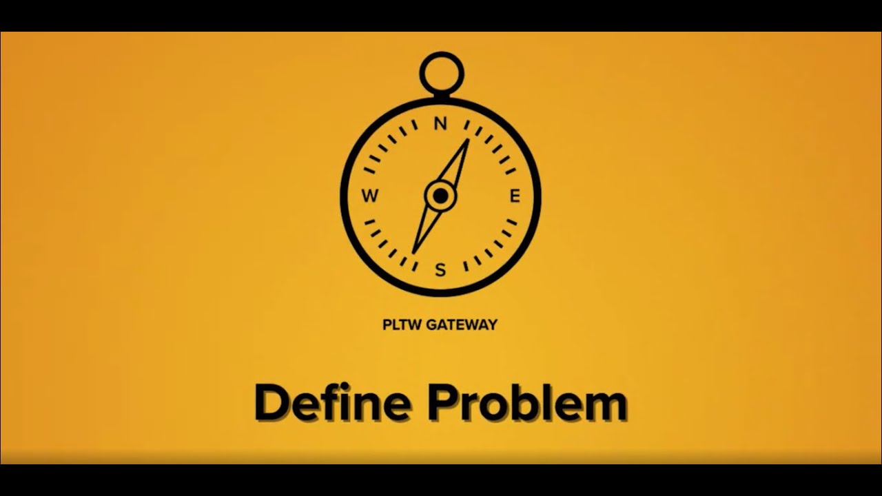 PLTW Step 1 Define a Problem