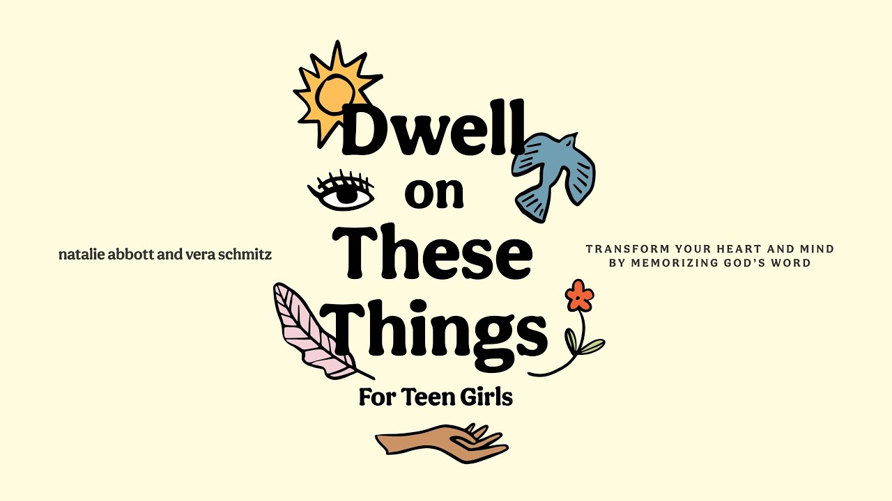 Dwell on These Things for Teen Girls - Session 3