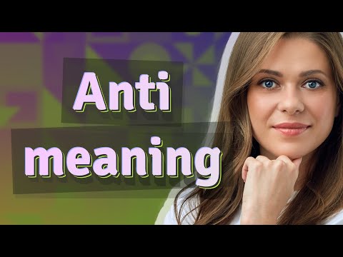 Anti | meaning of Anti