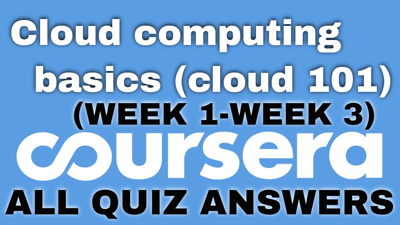 Cloud computing basics (cloud 101) coursera quiz answers  Cloud computing basics (cloud 101) answers
