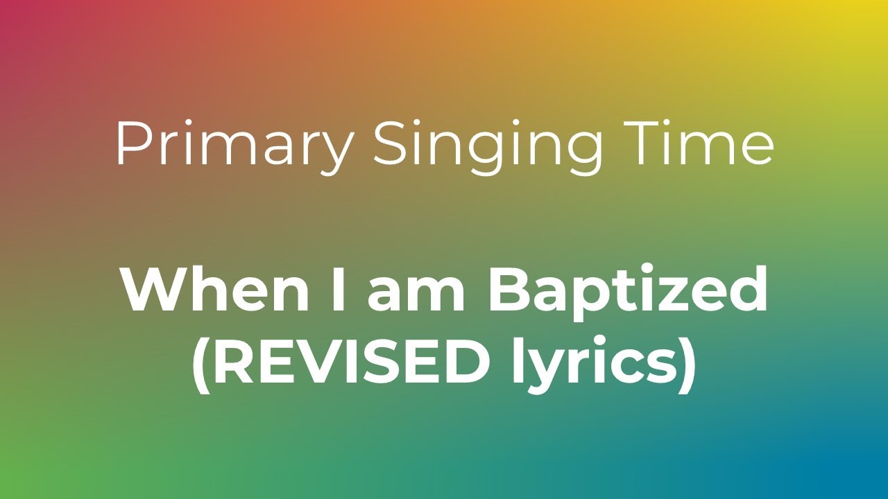 CS103 When I Am Baptized | REVISED | Primary Singing Time