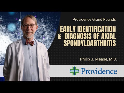 Early Identification and Diagnosis of Axial Spondyloarthritis - Philip Mease, M.D.