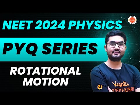 Rotational Motion | NEET 2024 Physics | NEET PYQs Batch