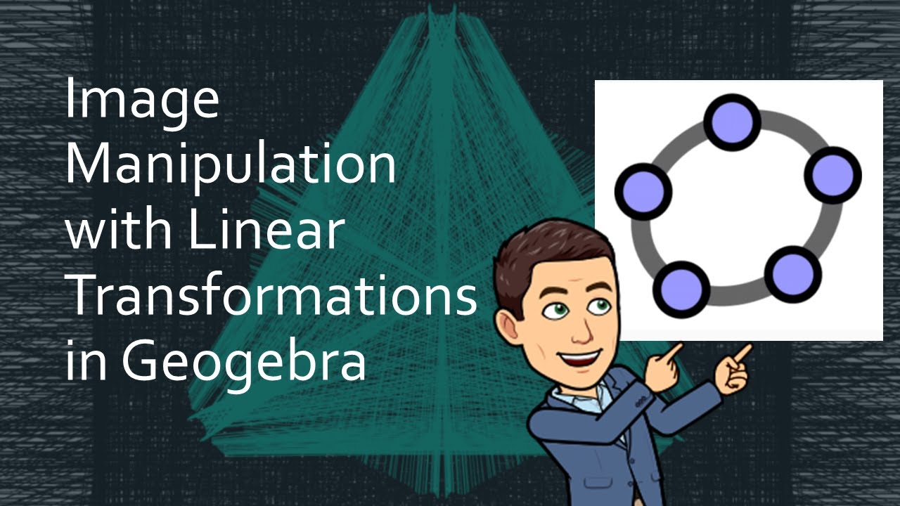 Image Manipulation with Linear Transformations in Geogebra