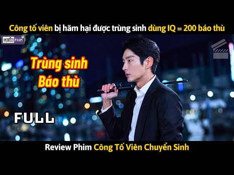 Công Tố Viên Bị Hãm Hại Được Trùng Sinh Dùng IQ = 200 Để Báo Thù || Review Phim