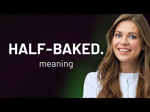 Unveiling "Half-Baked": A Dive into English Idioms