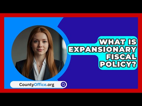 What Is Expansionary Fiscal Policy? - CountyOffice.org
