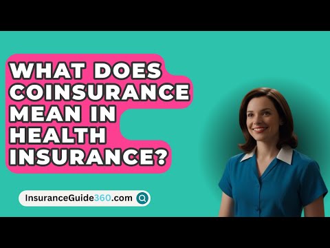 What Does Coinsurance Mean In Health Insurance? - InsuranceGuide360.com
