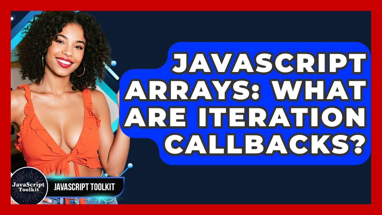 JavaScript Arrays: What Are Iteration Callbacks? - JavaScript Toolkit