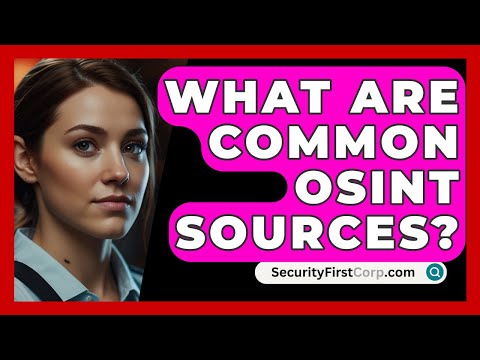 What Are Common OSINT Sources? - SecurityFirstCorp.com