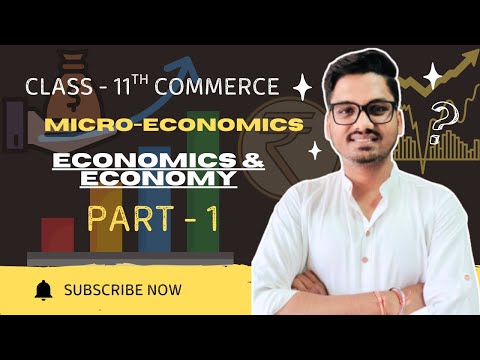 Class 11 Economics Microeconomics Chapter 1 – Economics and Economy (Part 1) | Meaning, Scope