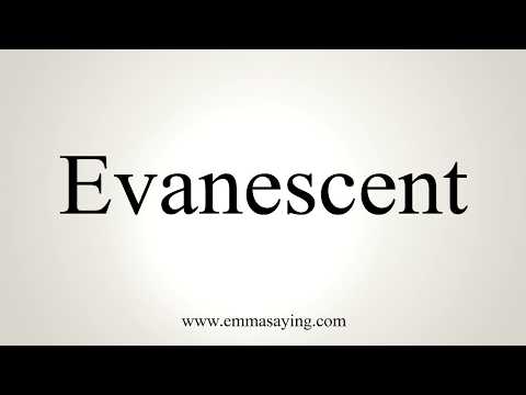 How To Pronounce Evanescent