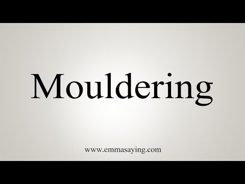 How To Say Mouldering