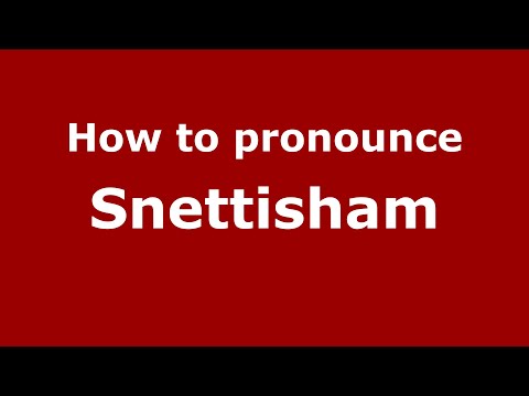 How to pronounce Snettisham (English/UK) - PronounceNames.com