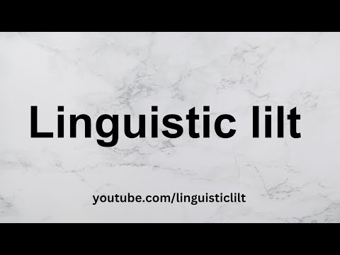 How to Pronounce Linguistic Lilt | Pronunciation Guide