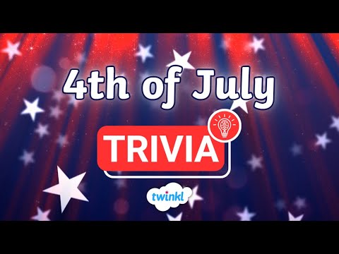 4th of July Trivia for Kids: Celebrate Independence Day | Twinkl USA