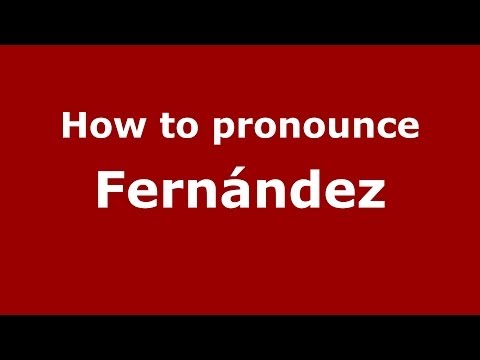 How to pronounce Fernández (Spanish/Spain) - PronounceNames.com