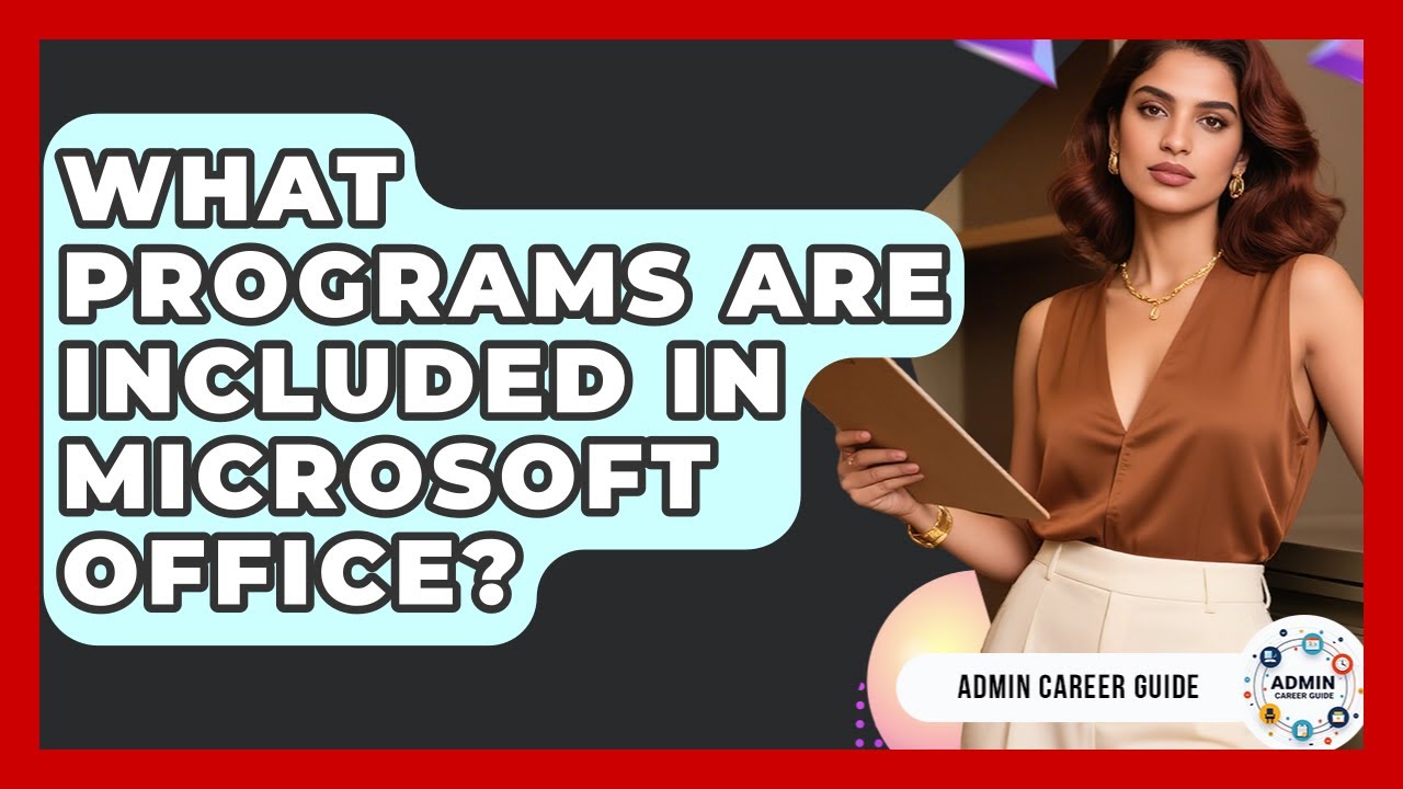 What Programs Are Included In Microsoft Office? - Admin Career Guide