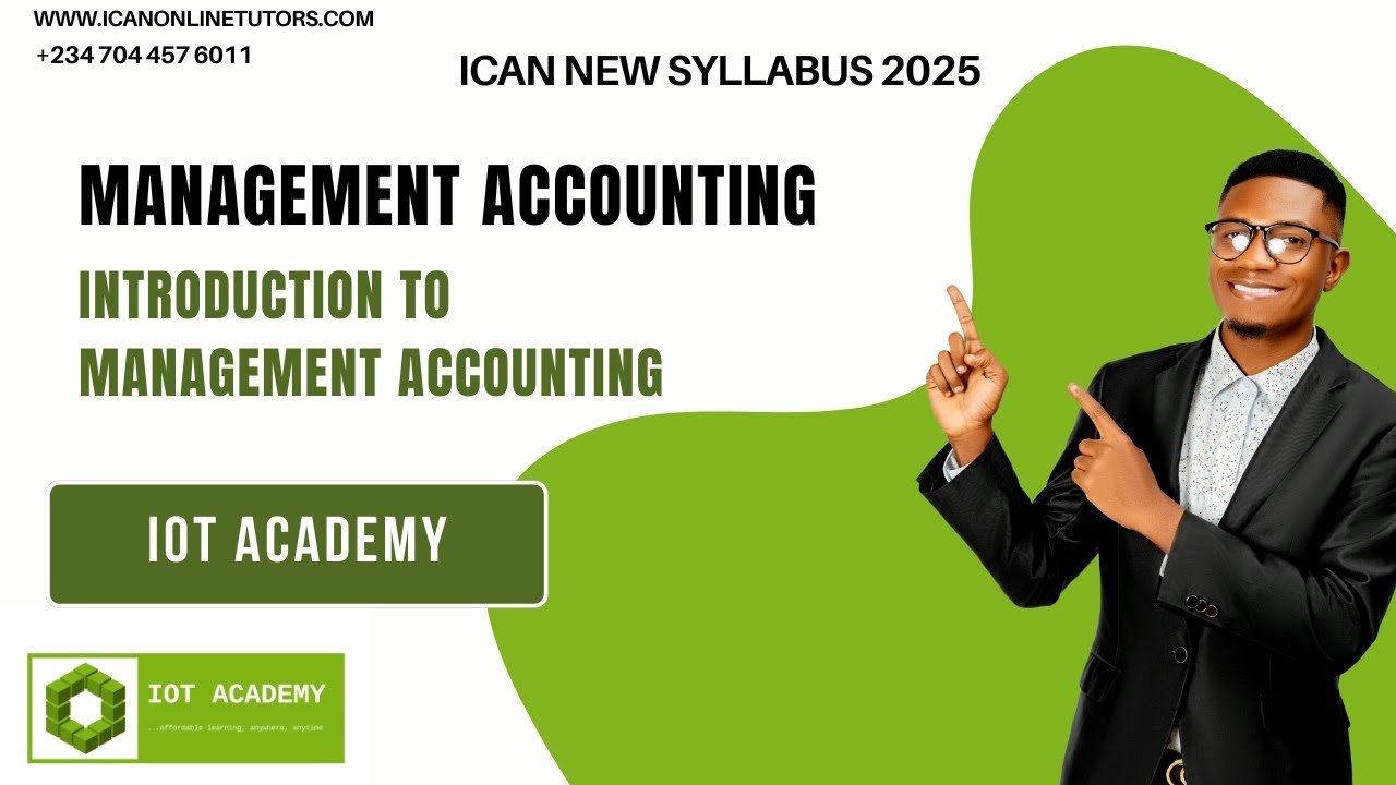 MA - Introduction to Management Accounting (2025 ICAN NEW SYLLABUS)