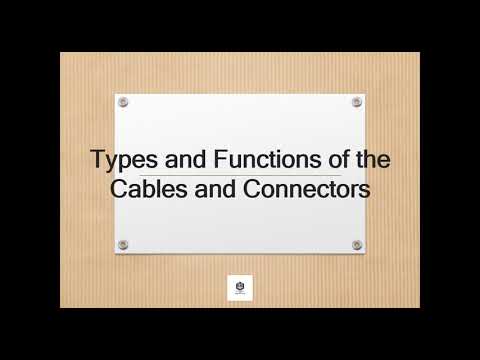 Types and Functions of the Cables and Connectors