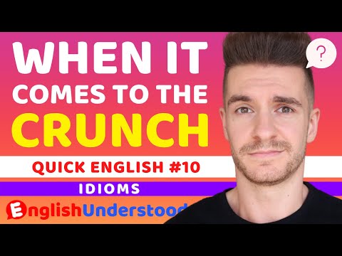 Useful English Idioms - What Does 'Comes To The Crunch' Mean?