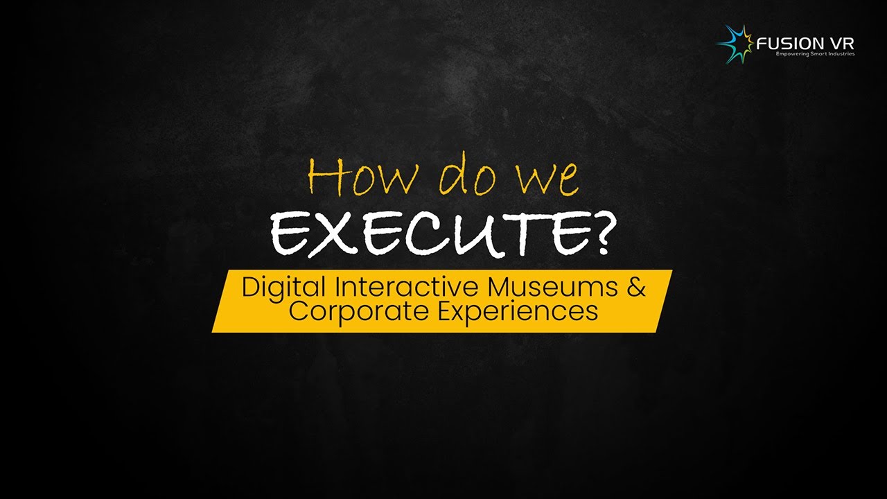 How do we Execute? Digital Interactive Museums & Corporate Experiences
