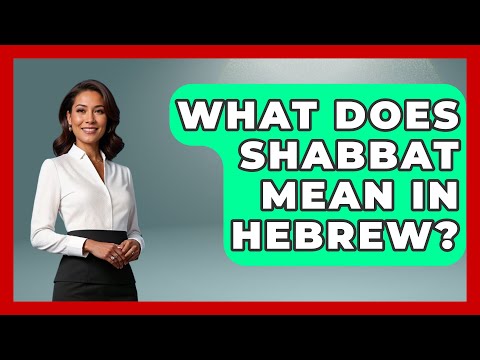 What Does Shabbat Mean In Hebrew? - Jewish Teachings For All