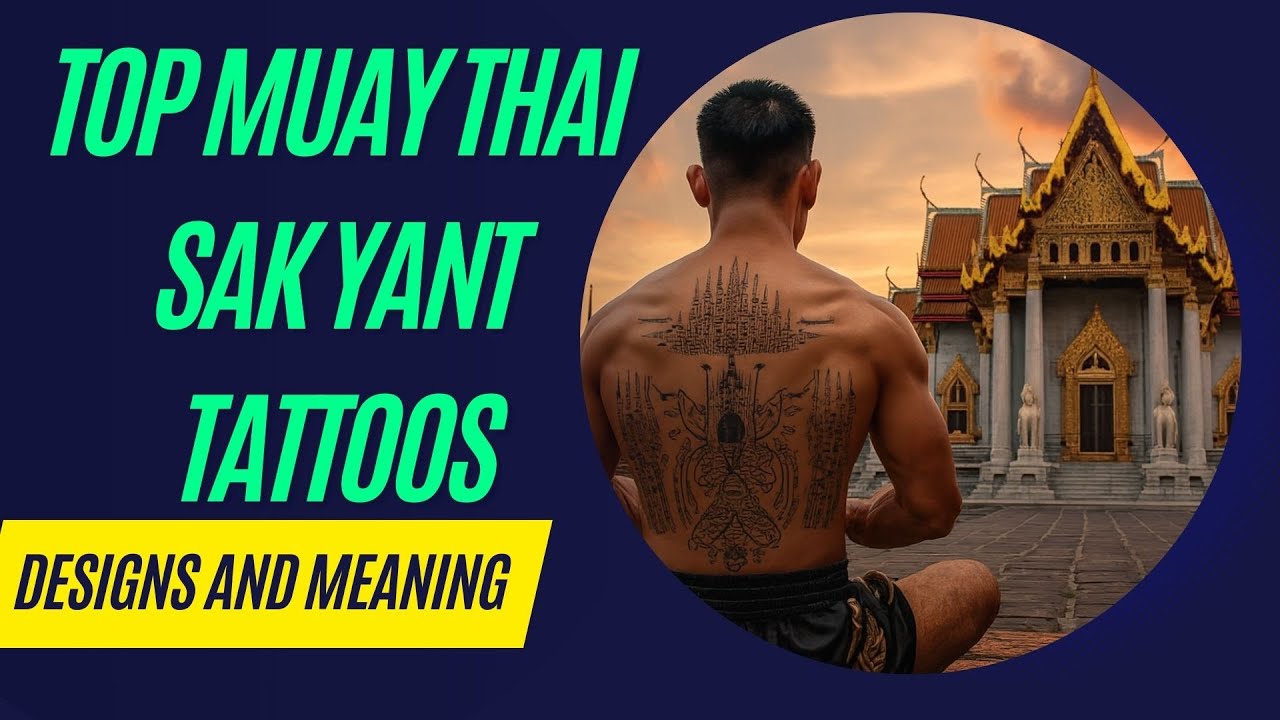 Top 10 Muay Thai Sak Yant Tattoo Designs and Meanings