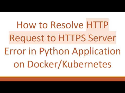 How to Resolve HTTP Request to HTTPS Server Error in Python Application on Docker/Kubernetes