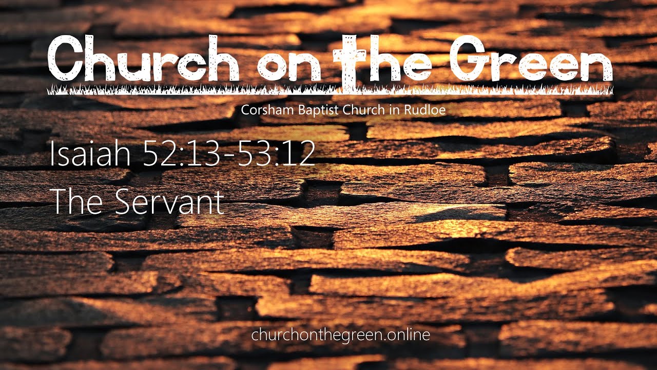 Isaiah 52:13-53:12 : The Servant