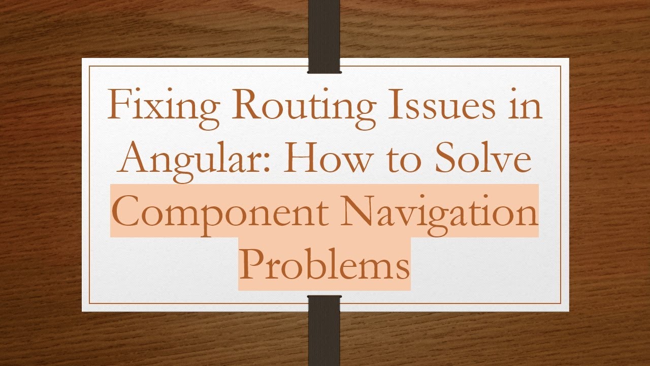 Fixing Routing Issues in Angular: How to Solve Component Navigation Problems