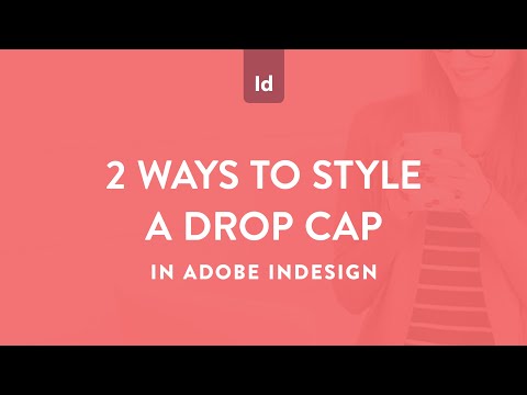 Two ways to style drop caps in Adobe InDesign