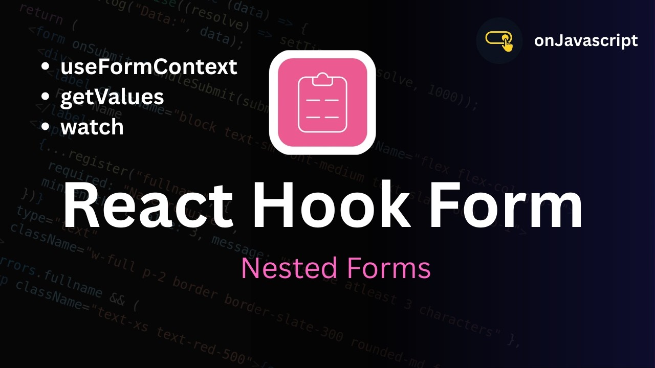 Nested forms | React hook Form | useFormContext | watch | getValues | onJavascript