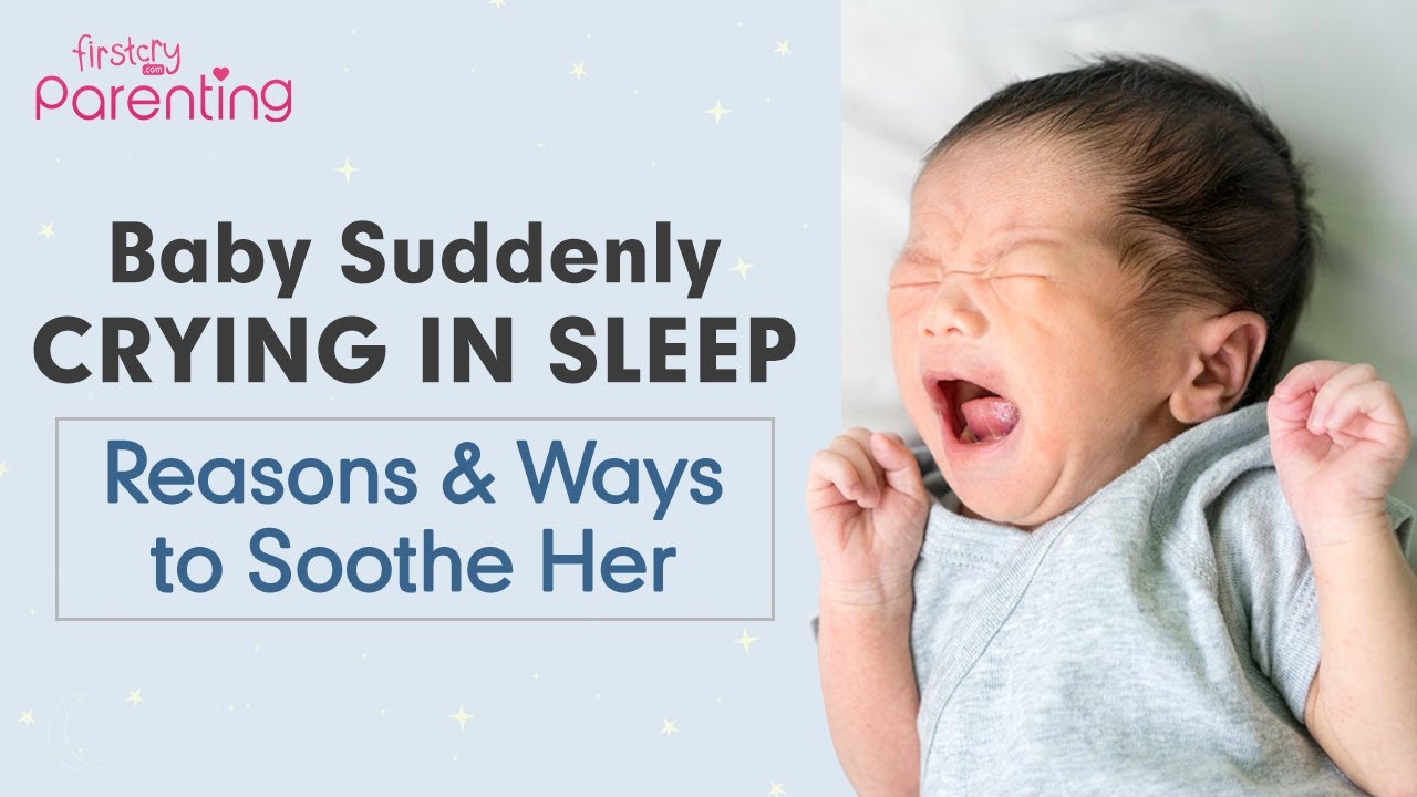 Baby Crying in Sleep – Reasons and Ways to Soothe