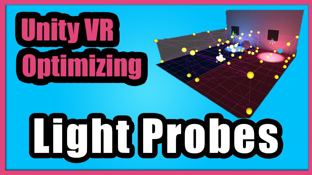 Unity VR Optimization : Light Probes