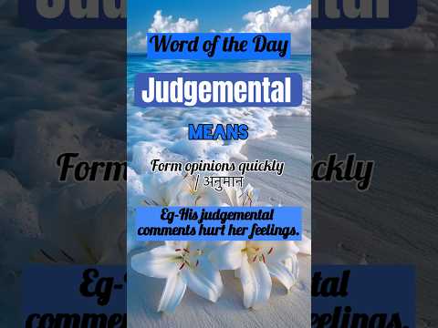 Judgemental - forms opinions quickly #wordoftheday#reading#ielts#english#synonyms#learnenglish#viral