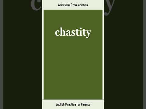 chastity, How to Say or Pronounce CHASTITY in American, British English, Pronunciation