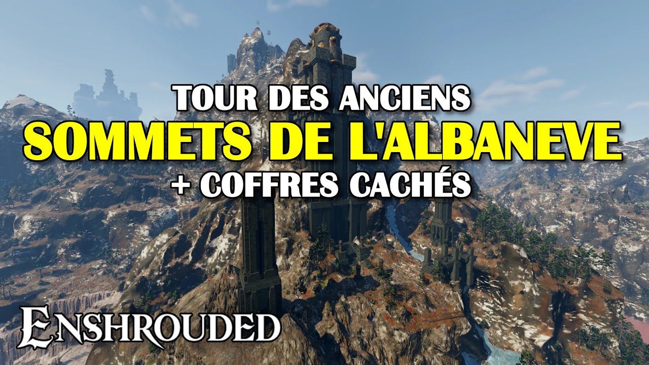 Enshrouded - Tour des Anciens - Sommets de l'Albaneve (+ les coffres cachés)