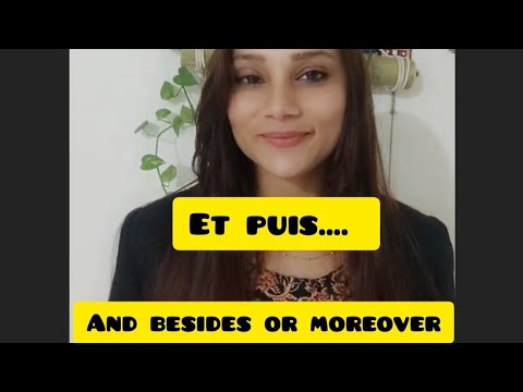 ET PUIS :and besides, moreover (conjunction)